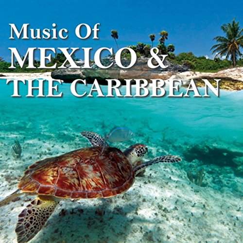 Play Music Of Mexico & The Caribbean by VARIOUS ARTISTS on Amazon Music