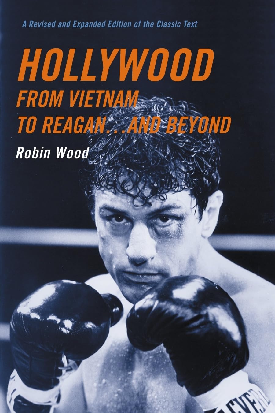 Hollywood from Vietnam to Reagan...and Beyond: Wood, Robin ...