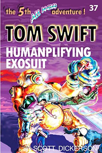 Tom Swift Lives! Humanplifying Exosuit (Tom Swift reimagined ...