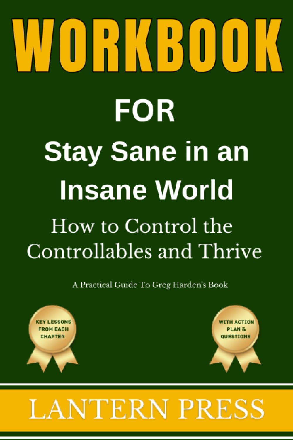 Workbook For Stay Sane in an Insane World: How to Control the ...