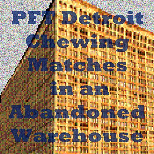 Play Chewing Matches in an Abandoned Warehouse by PFT Detroit on Amazon ...