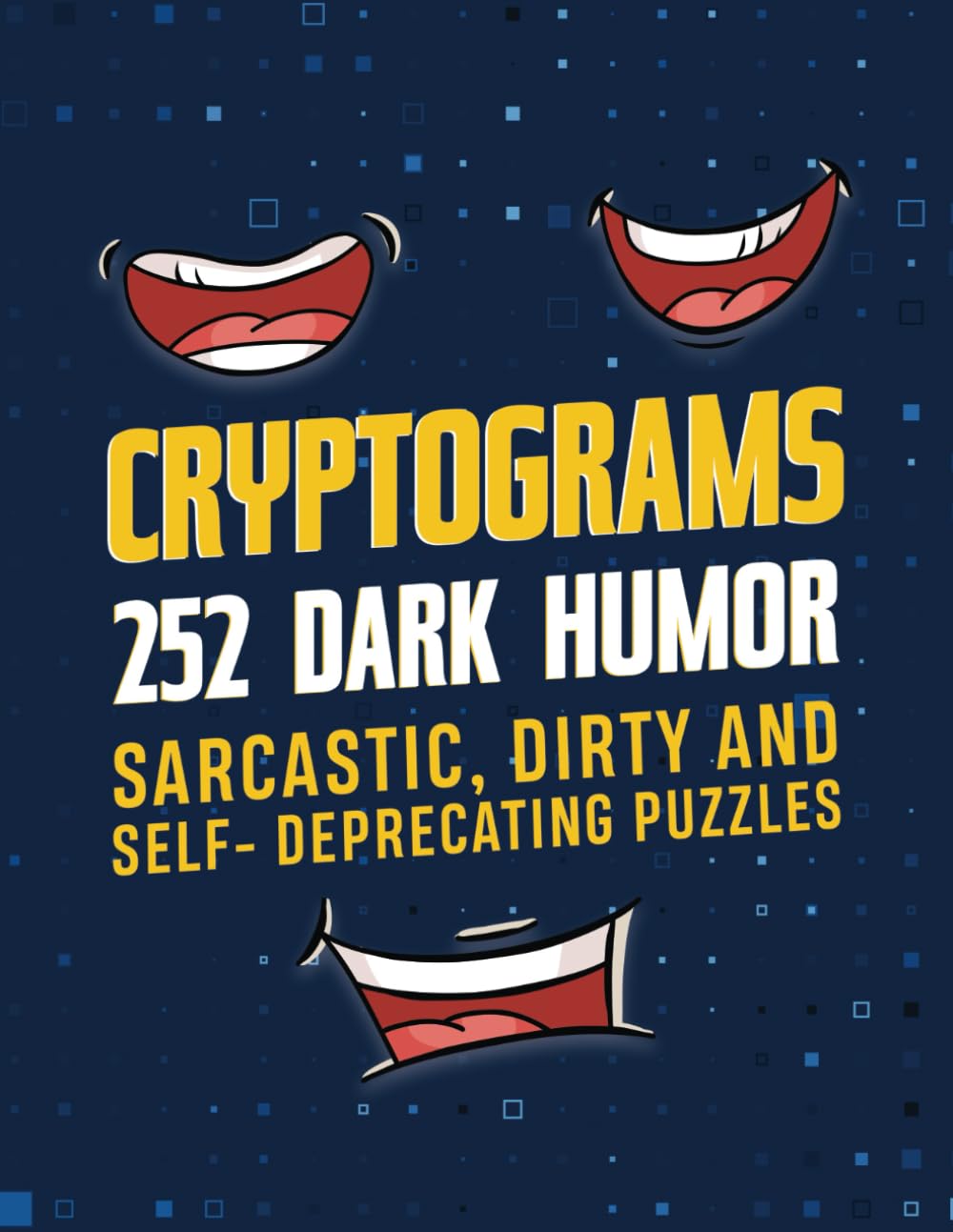 Cryptograms: 252 Dark Humor, Sarcastic, Dirty and Self-Deprecating Logic Puzzles: Funny and ...