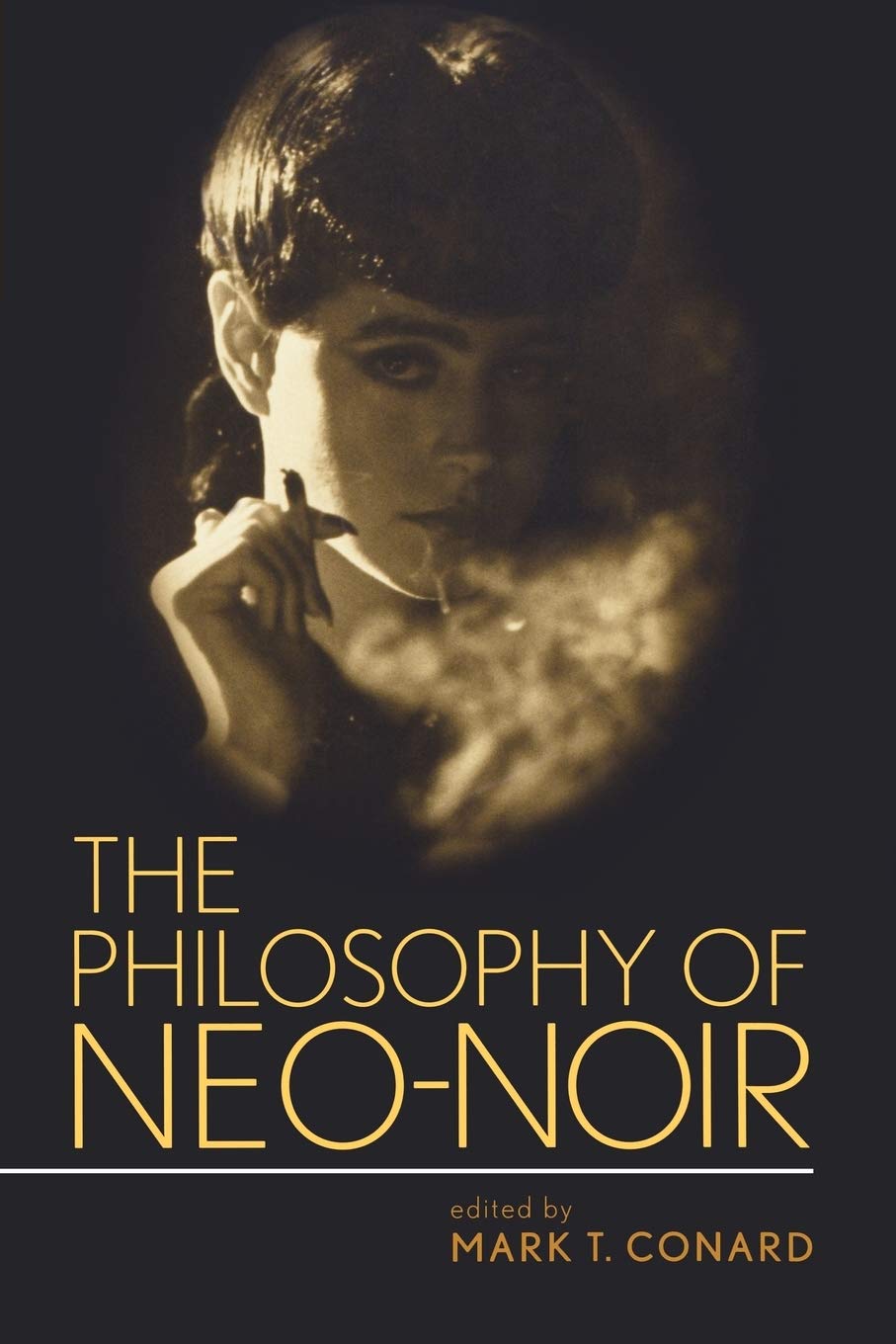 The Philosophy of Neo-Noir (The Philosophy of Popular Culture): Conard ...