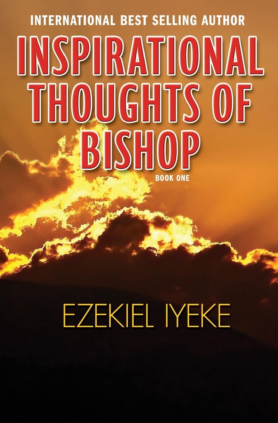 Inspirational Thoughts of Bishop Ezekiel Iyeke: Iyeke, Ezekiel ...