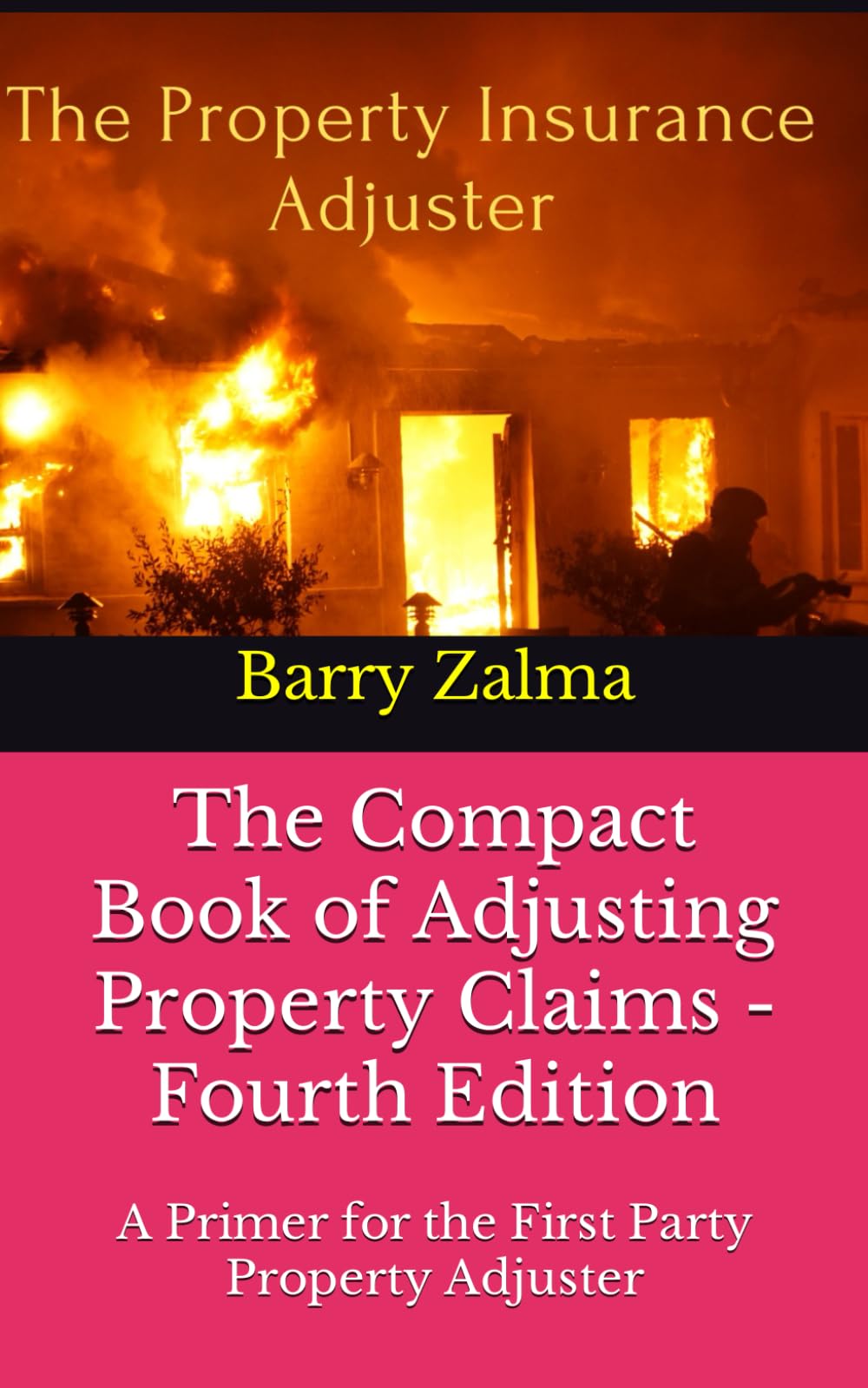 The Compact Book of Adjusting Property Claims - Fourth Edition: A ...