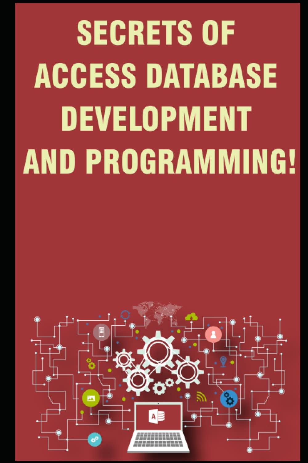 Secrets of Access Database Development and Programming!: Besedin ...