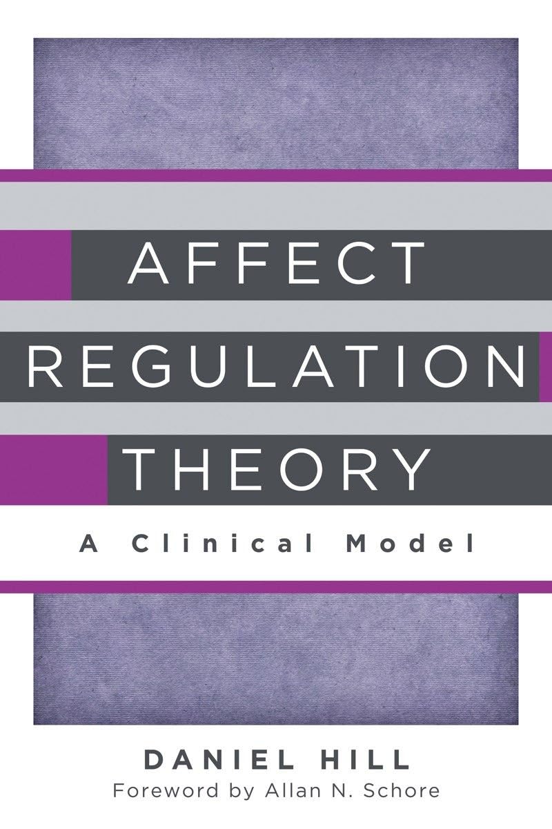 Amazon.com: Affect Regulation Theory: A Clinical Model (Norton Series ...