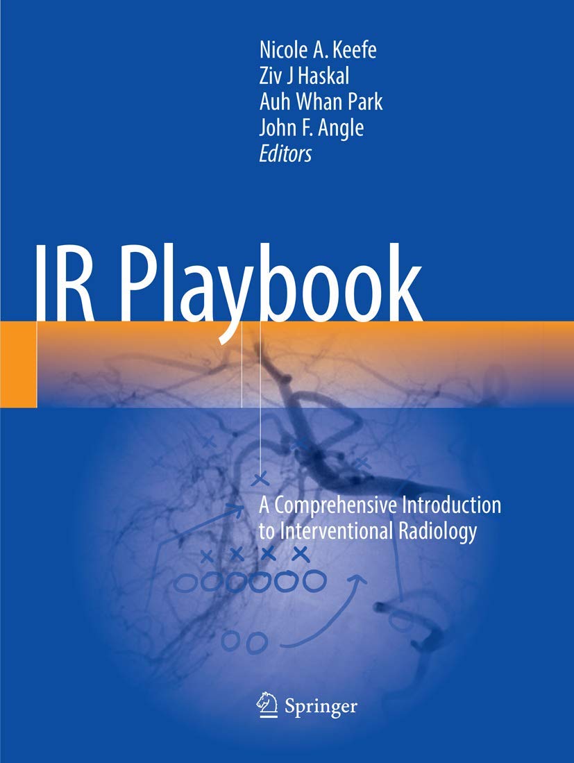 IR Playbook: A Comprehensive Introduction to Interventional Radiology ...