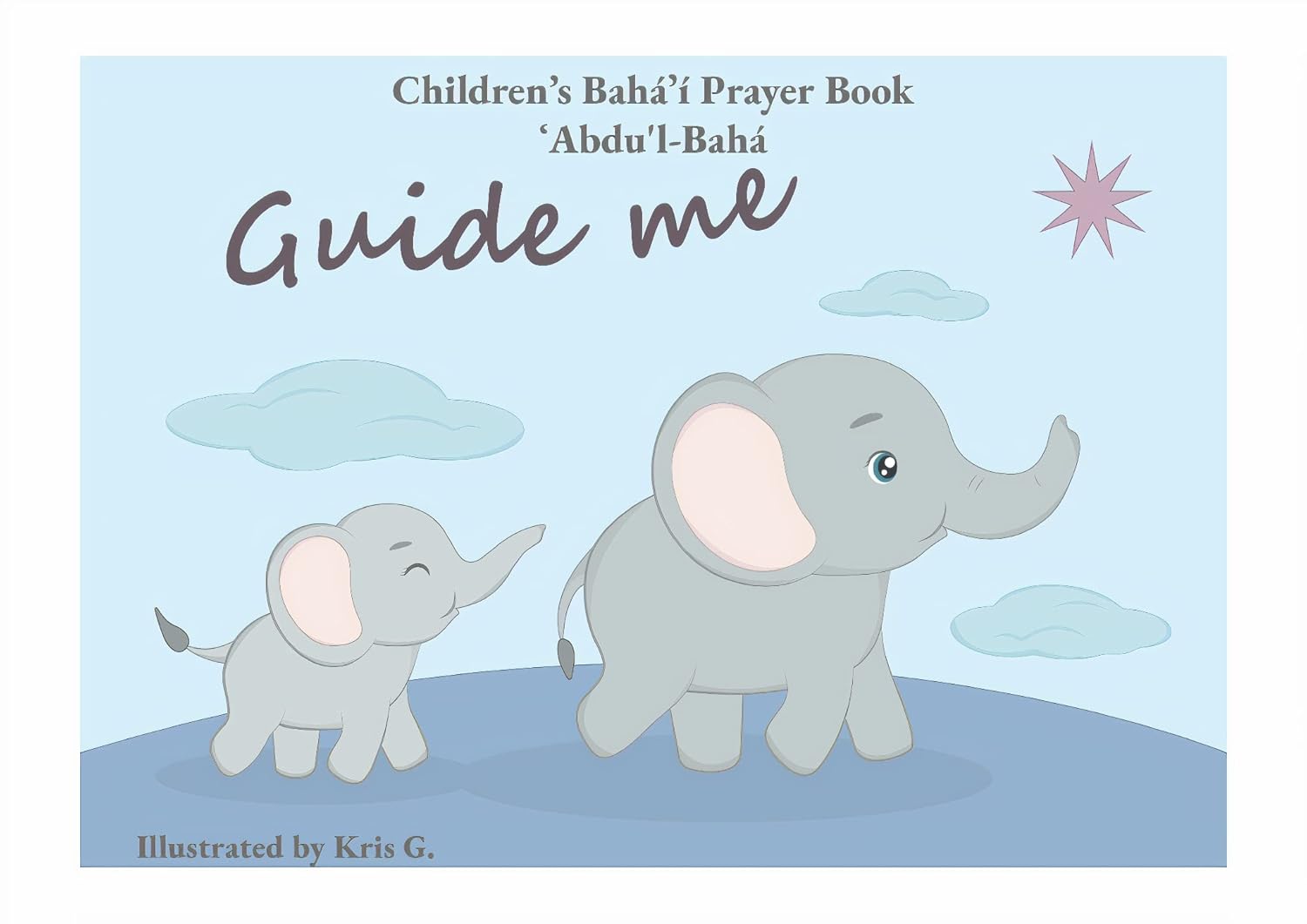 Guide Me: Children's Baha'i Prayer Book - Kindle edition by Abdu'l-Baha ...