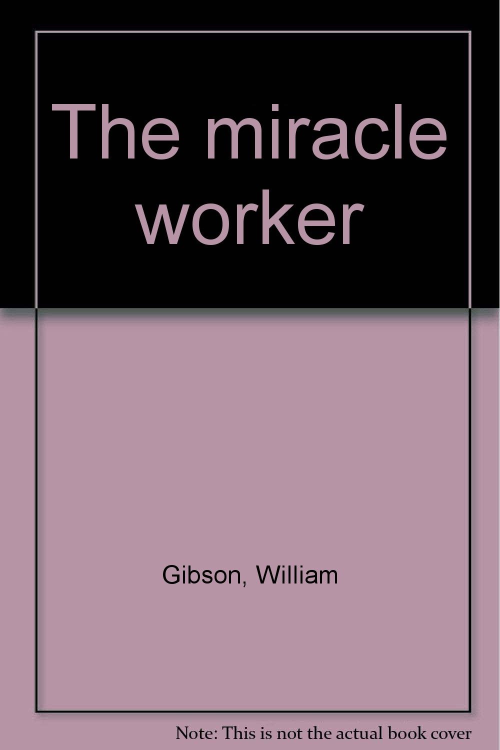 The miracle worker: William Gibson, Unknown Author: Amazon.com: Books