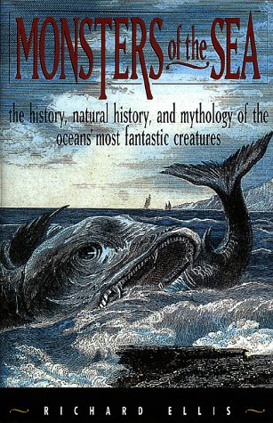 Monsters of the Sea: The History, Natural History, and Mythology of the ...