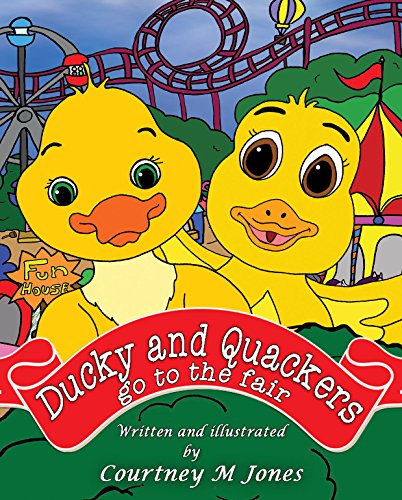 Ducky and Quackers go to the Fair eBook : Jones, Courtney: Amazon.in ...