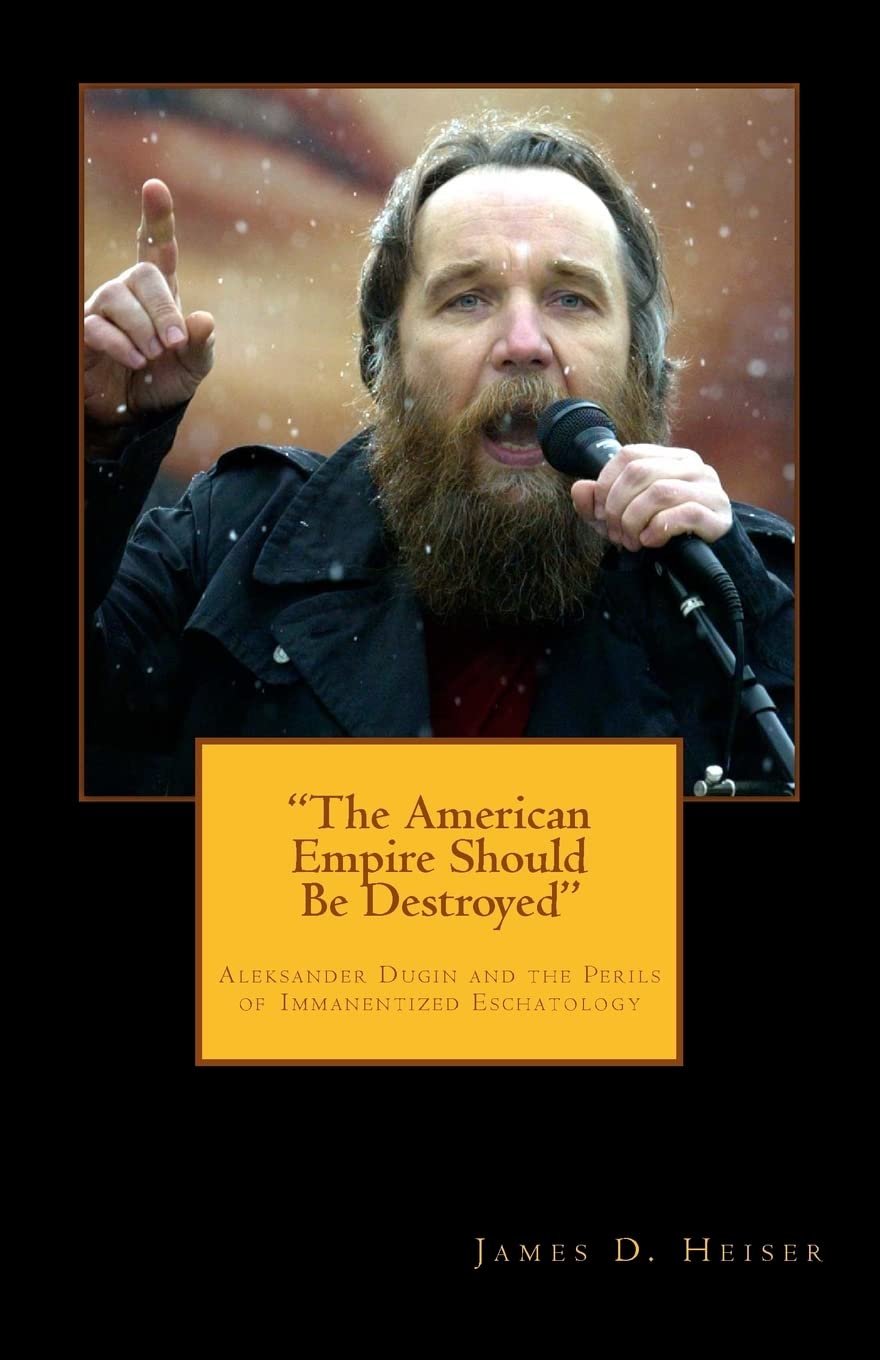 "The American Empire Should Be Destroyed": Alexander Dugin and the ...