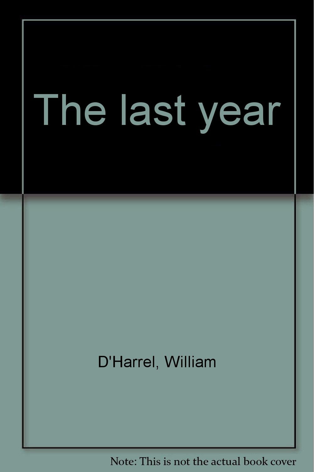 The last year: D'Harrel, William: 9780805919769: Amazon.com: Books