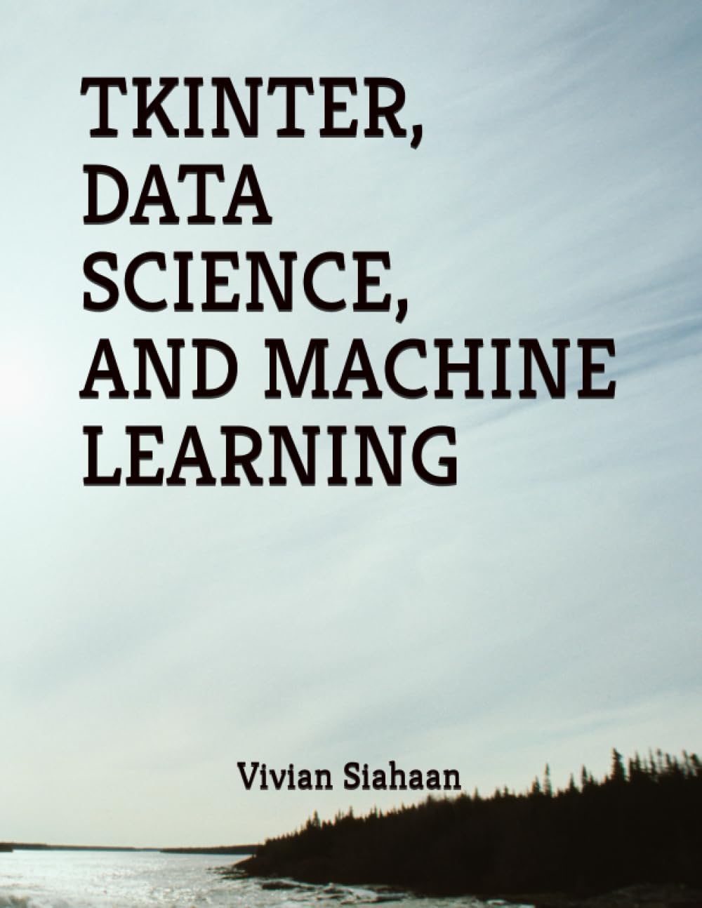 TKINTER, DATA SCIENCE, AND MACHINE LEARNING: Siahaan, Vivian, Sianipar, Rismon Hasiholan ...
