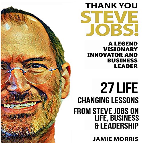 Amazon.co.jp: Thank You, Steve Jobs: A Legendary Visionary, Innovator ...