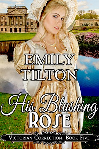 His Blushing Rose (Victorian Correction Book 5) eBook : Tilton, Emily ...