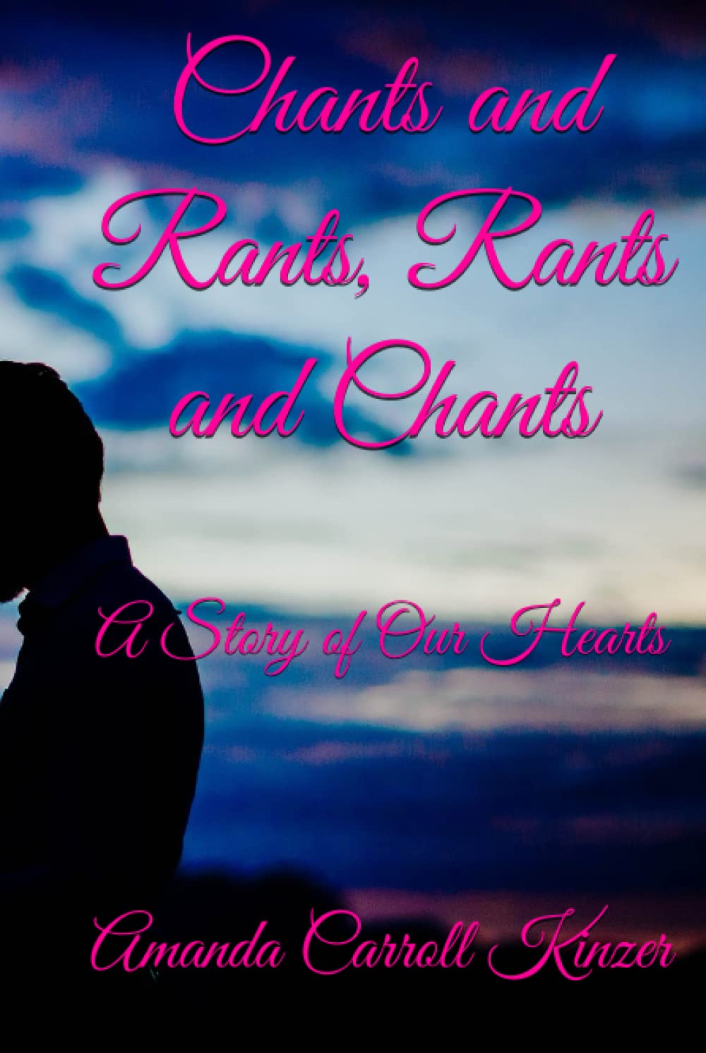 Chants and Rants, Rants and Chants: A Story of Our Hearts: Carroll ...