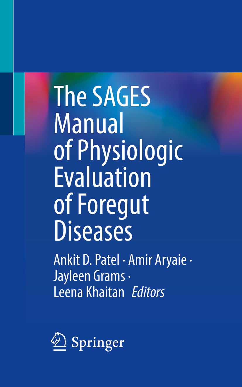 The SAGES Manual of Physiologic Evaluation of Foregut Diseases ...