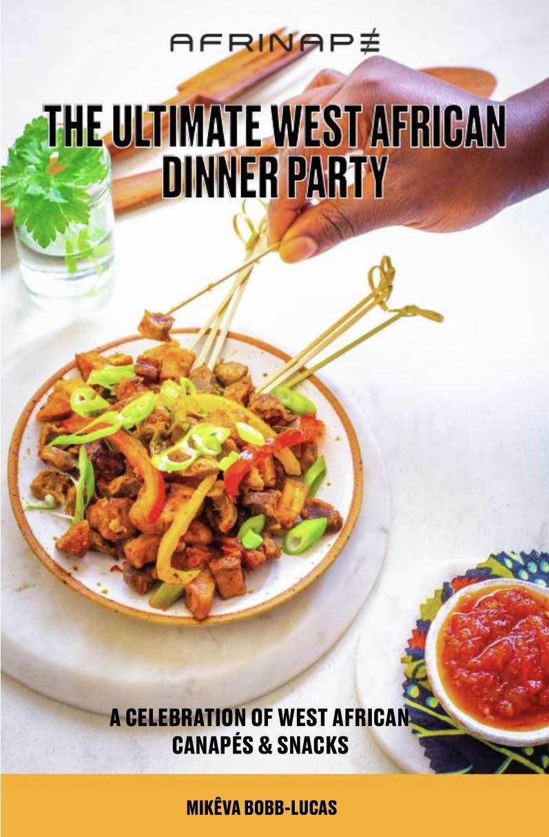 The Ultimate West African Dinner Party: A Celebration of West African ...