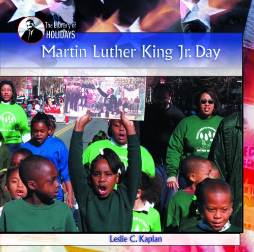 Martin Luther King Jr. Day (The Library of Holidays): Kaplan, Leslie C ...