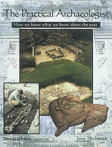 The Practical Archaeologist : How We Know What We Know About the Past ...