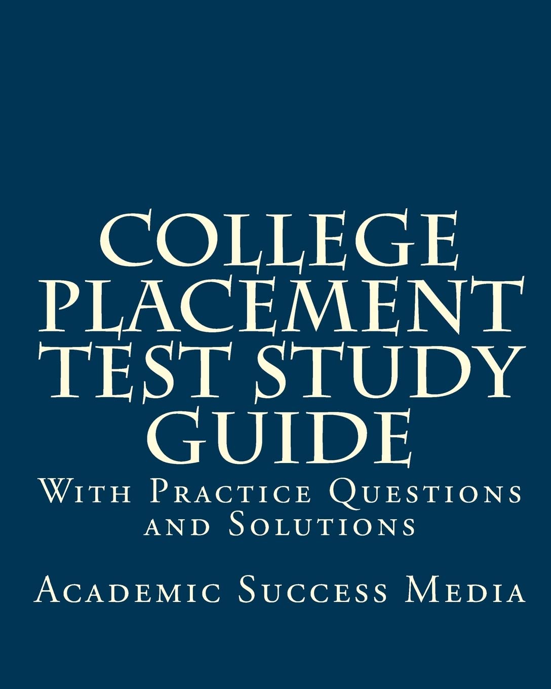 College Placement Test Study Guide: With Practice Questions and ...