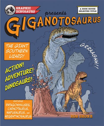 Giganotosaurus: The Giant Southern Lizard (Graphic Dinosaurs) : Shone ...