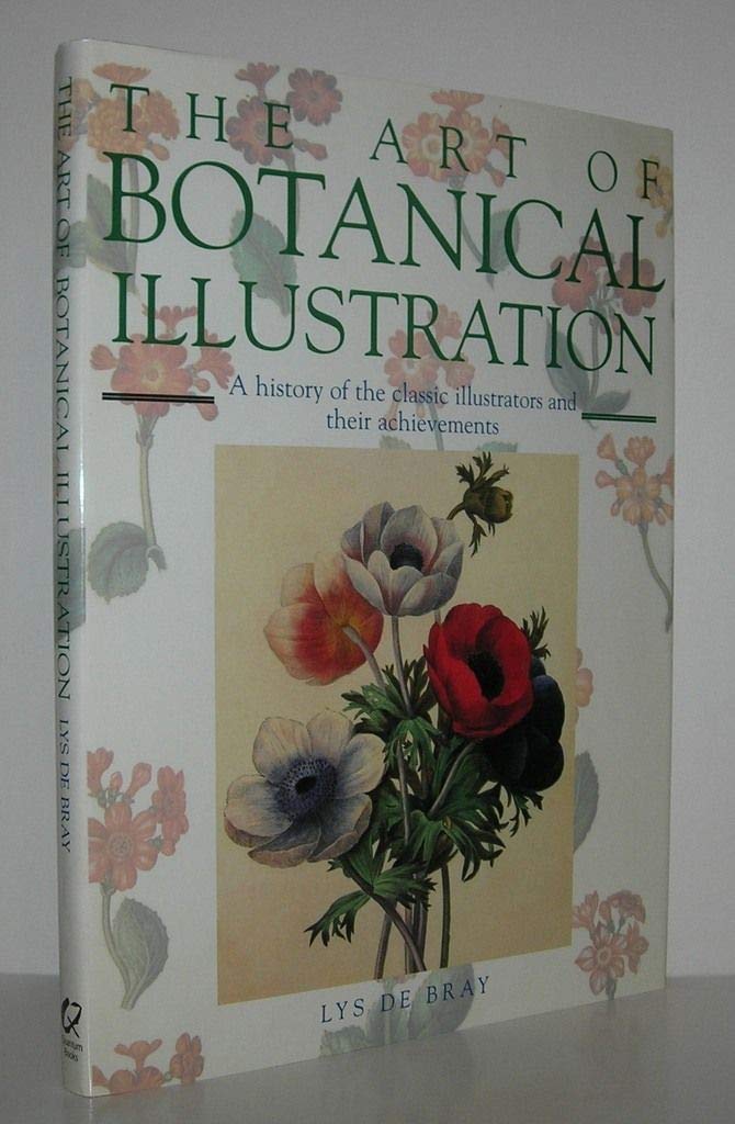 The Art of Botanical Illustration: A History of the Classic ...