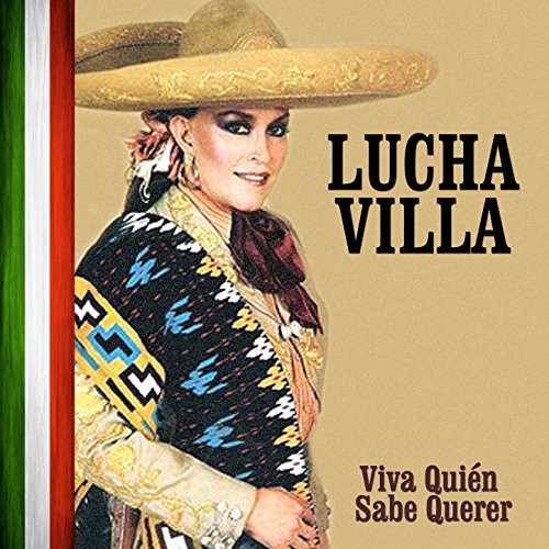 Play Viva Quién Sabe Querer by Lucha Villa on Amazon Music