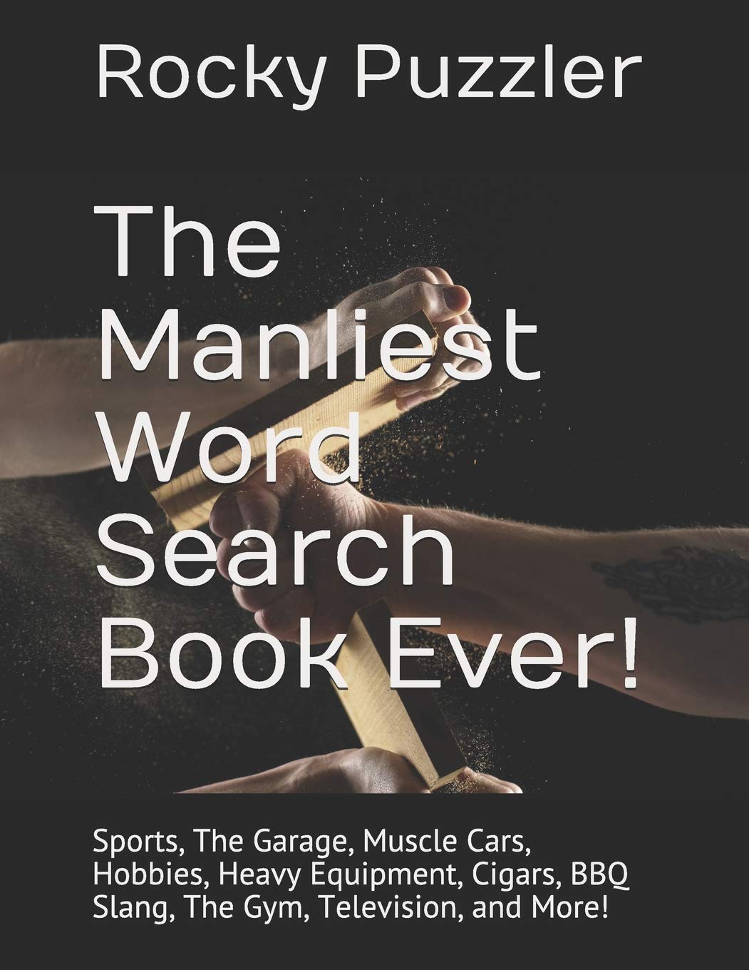 The Manliest Word Search Book Ever!: Sports, The Garage, Muscle Cars ...