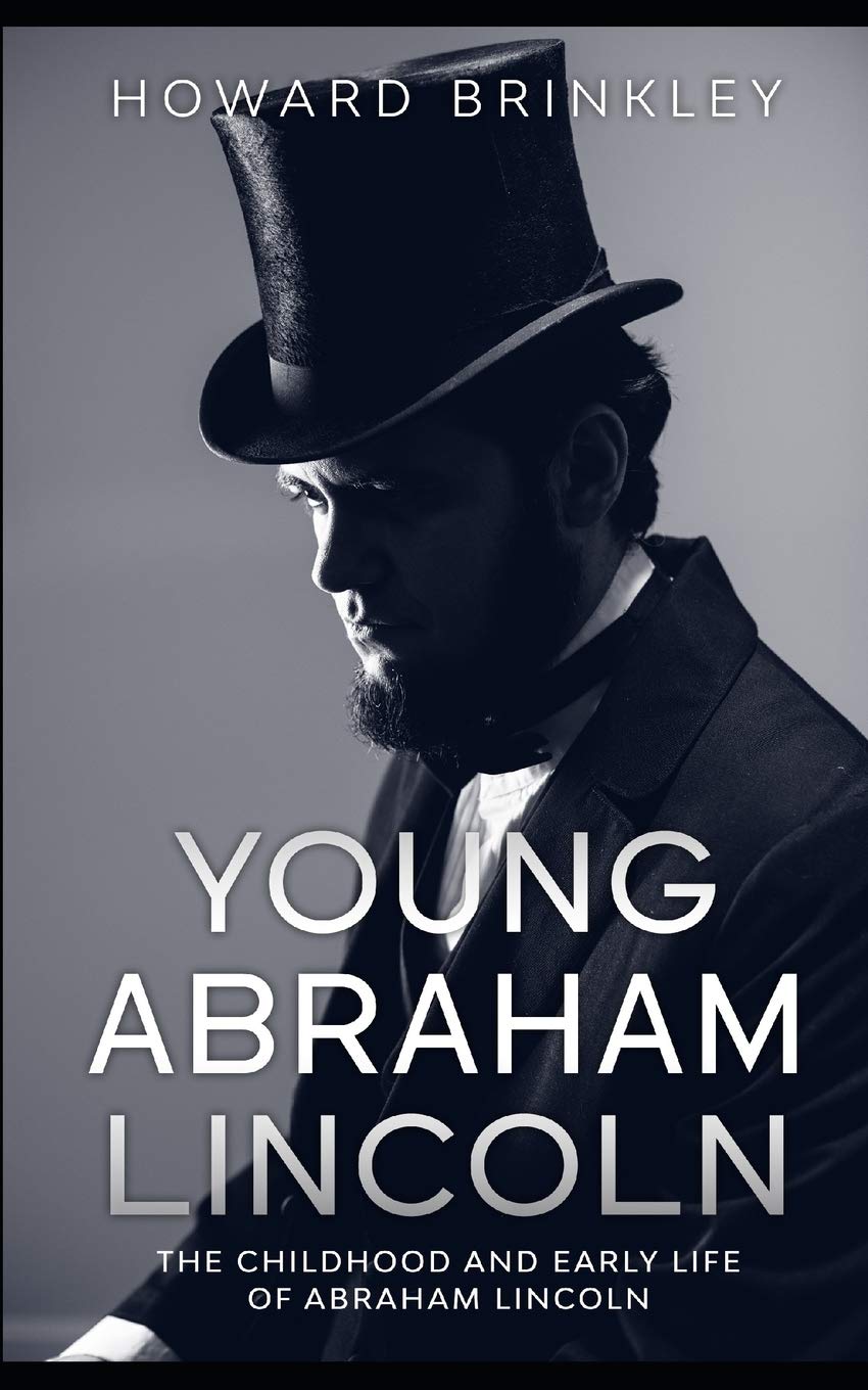 Young Abraham Lincoln: The Childhood and Early Life of Abraham Lincoln ...