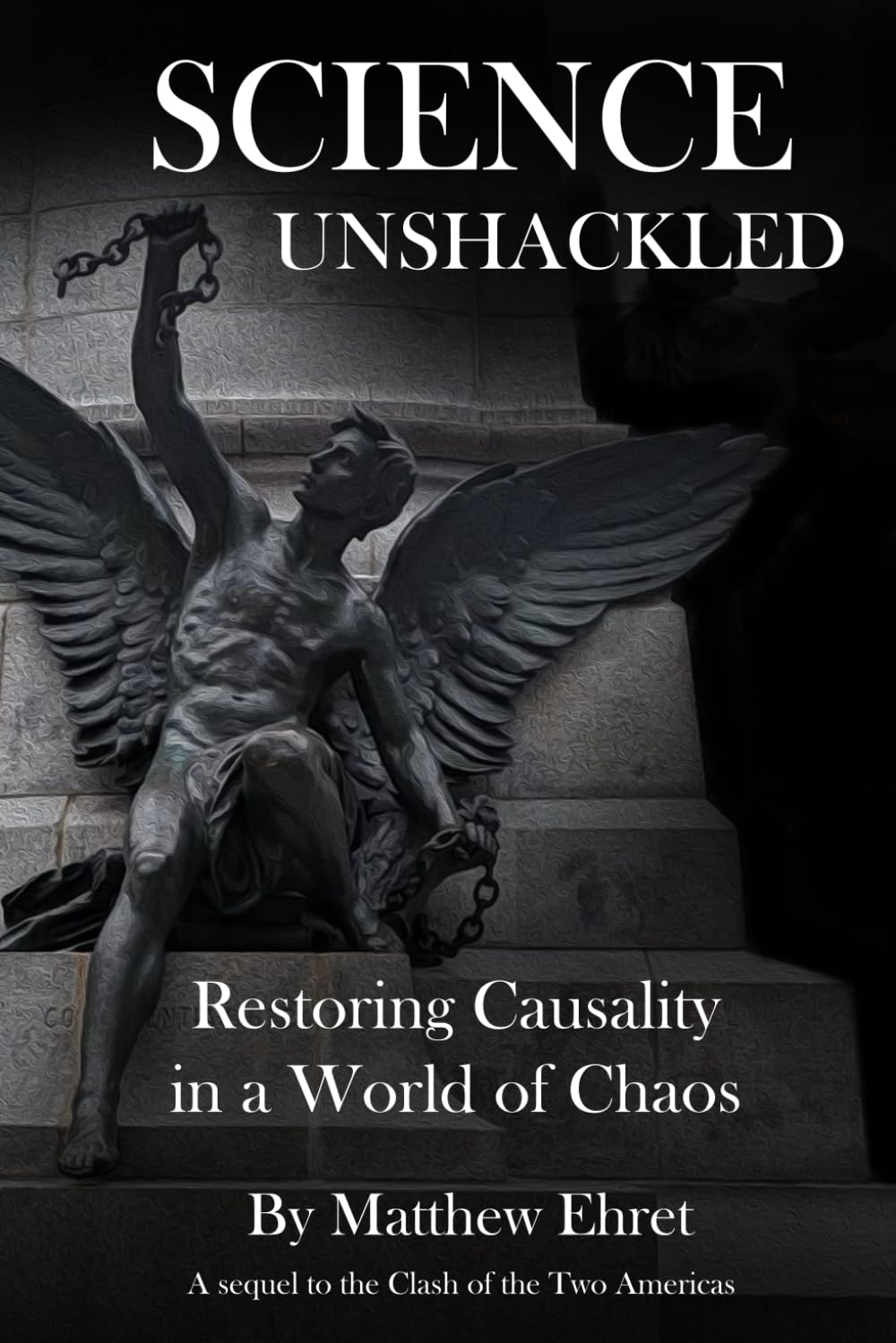 Science Unshackled: Restoring Causality in a World of Chaos: Ehret ...
