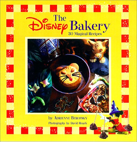 The Disney Bakery : 30 Magical Recipes: Berofsky, Adrienne: Amazon.com ...