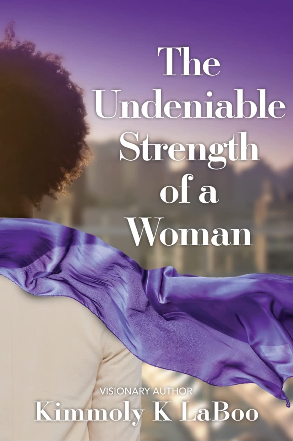 The Undeniable Strength of a Woman - Kindle edition by LaBoo, Kimmoly ...