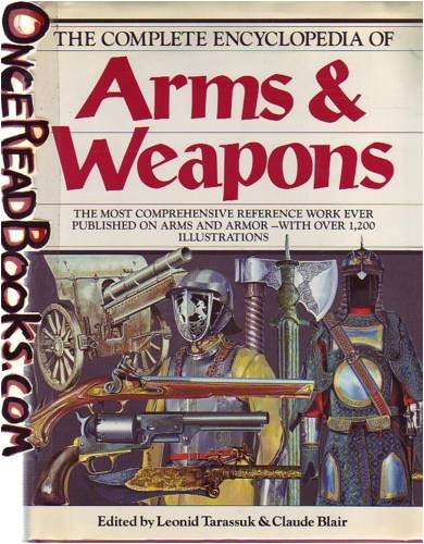 The Complete Encyclopedia Of Arms & Weapons: The Most Comprehensive ...