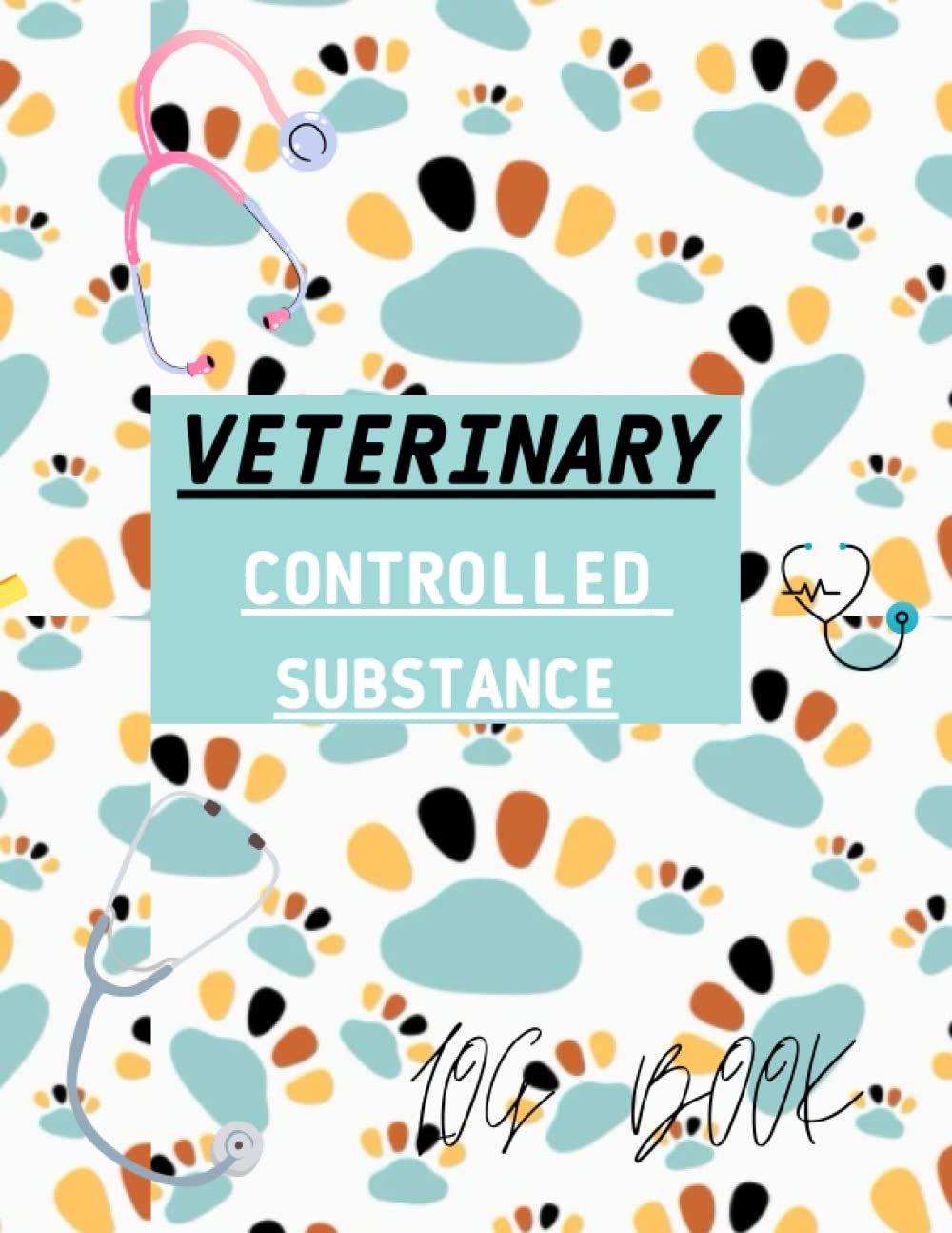 Buy Veterinary Controlled Substance Log Book: A Record Book for ...