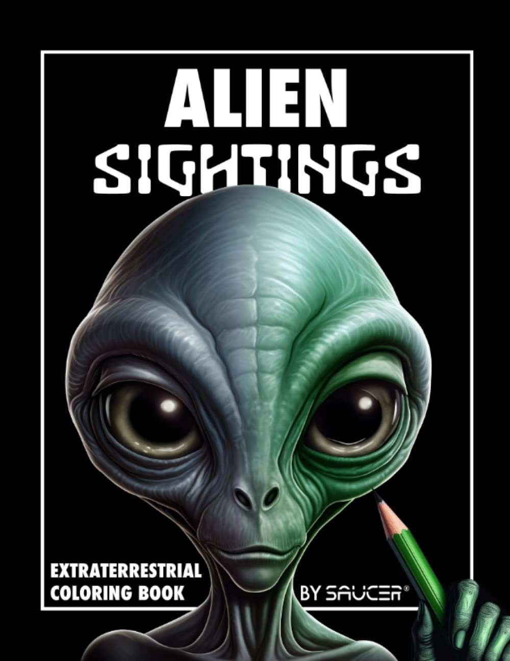 Alien Sightings: The Ultimate Extraterrestrial Coloring Book: Books ...