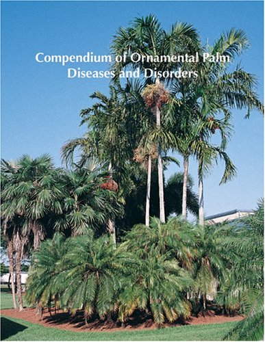 Compendium of Ornamental Palm Diseases and Disorders: Elliott, Monica L ...