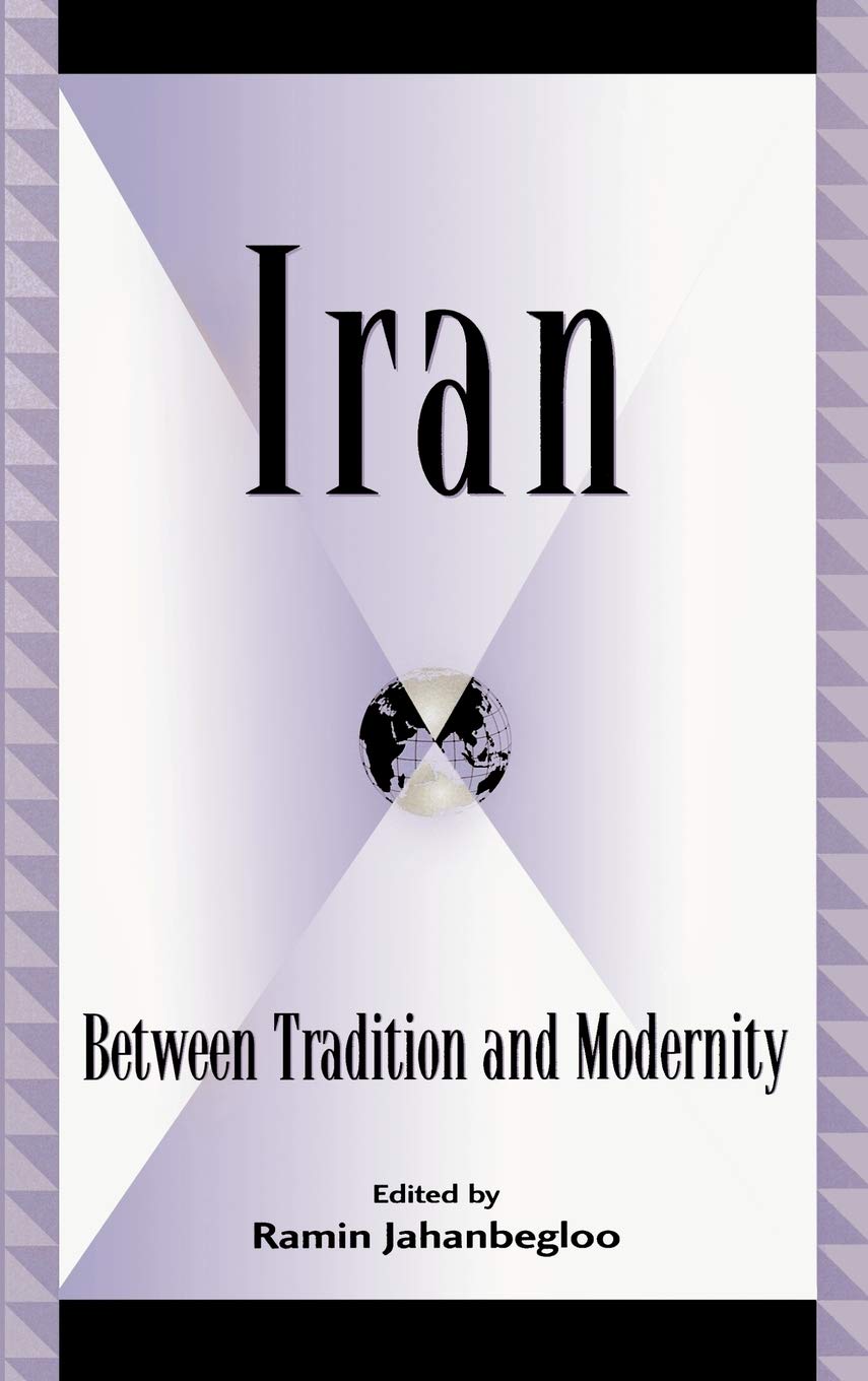 Iran: Between Tradition and Modernity (Global Encounters: Studies in ...