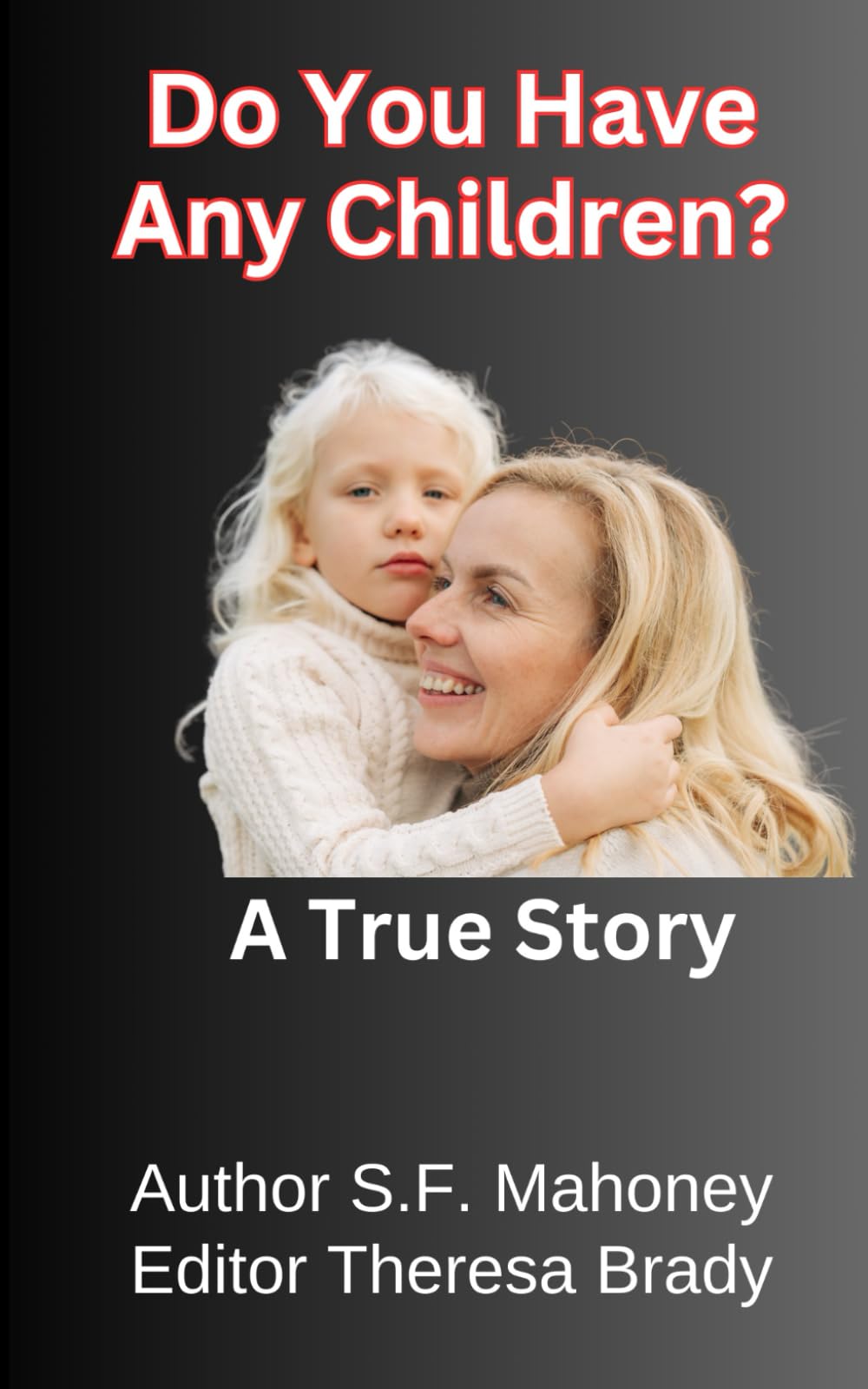 Do You Have Any Children?: A Compelling. True Story of a Mother's ...