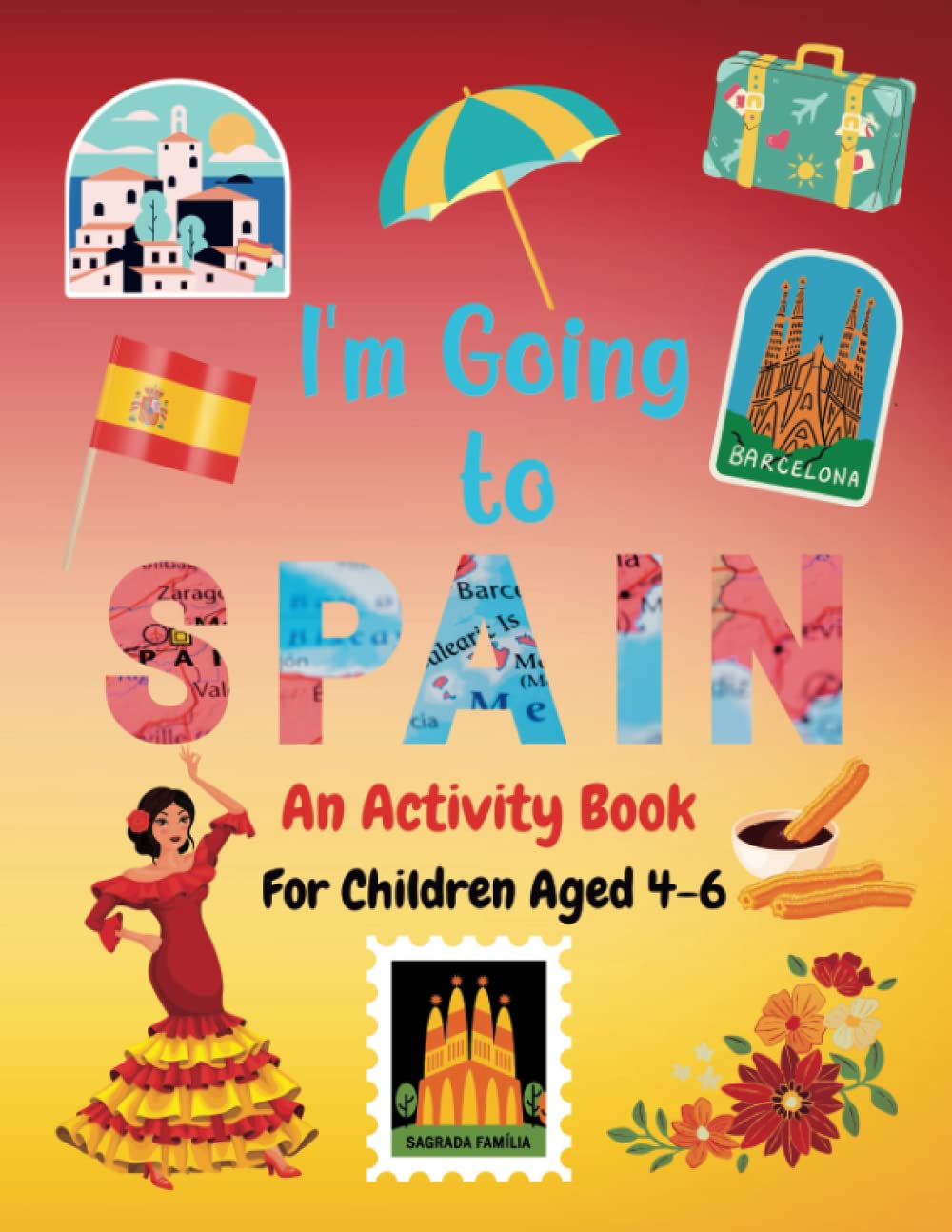 I'm Going To Spain: An Activity Book for Children aged 4-6, full colour ...