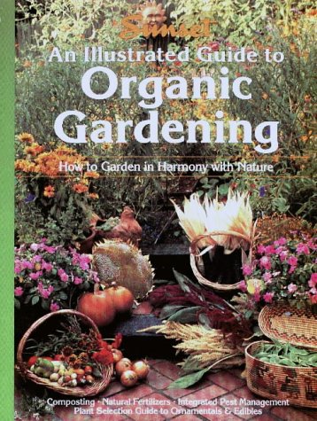 An Illustrated Guide to Organic Gardening: sunset-publishing-staff ...