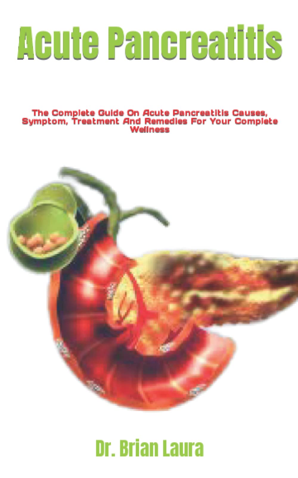 Buy Acute Pancreatitis: The Complete Guide On Acute Pancreatitis Causes ...