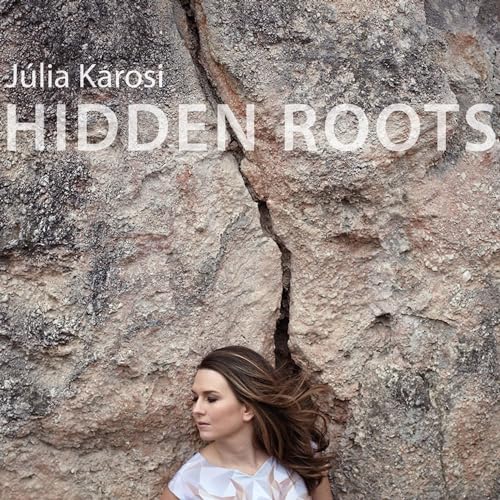 Play Hidden Roots by Julia Karosi on Amazon Music
