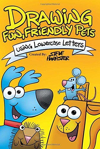 Drawing Fun, Friendly, Pets Using Lowercase Letters: Steve Harpster ...