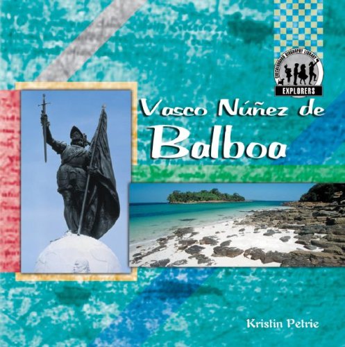 Vasco Núñez De Balboa (Explorers): Petrie, Kristin: 9781596797406 ...