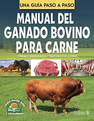 Manual del ganado bovino para carne / Manual of Beef Cattle: Una guia ...