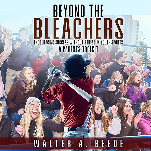 Amazon.com: Beyond The Bleachers: Encouraging Success Without Stress, A ...