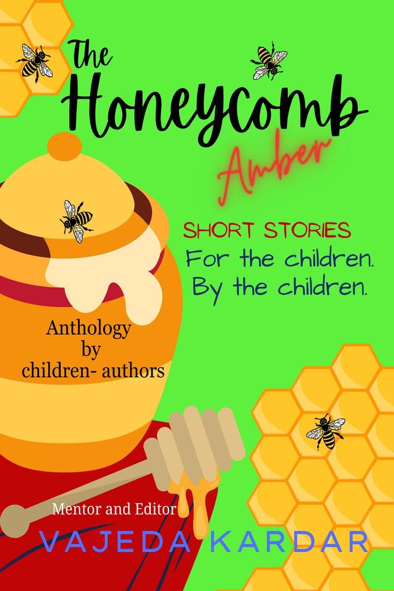 The Honeycomb Amber: Short stories For the children By the children ...